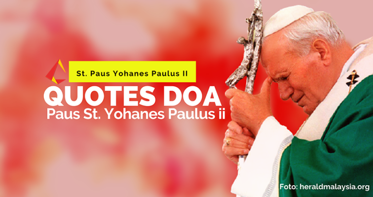 8 Quotes Paus Yohanes Paulus II tentang Doa ini Menyentuh Bangat